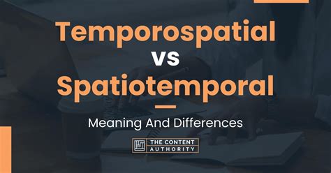 Temporospatial Vs Spatiotemporal Meaning And Differences