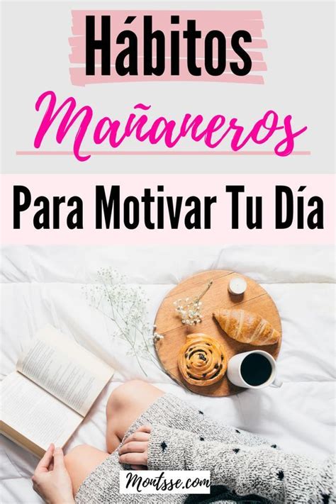 10 Hábitos De Una Rutina De Mañana Para Motivar Tu Día Motivación De