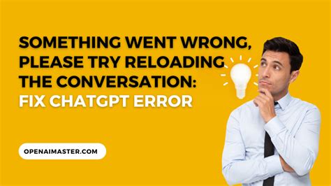 something went wrong please try reloading the conversation fix