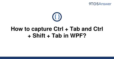 [solved] how to capture ctrl tab and ctrl shift tab 9to5answer