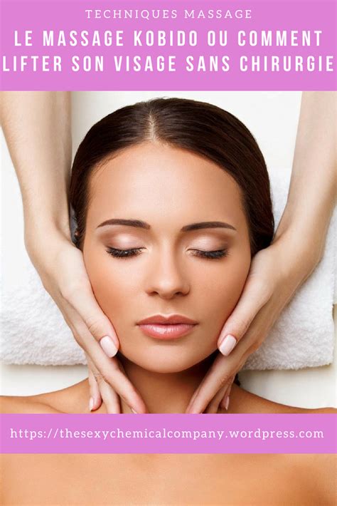 Le Massage Kobido Ou Comment Lifter Ton Visage Sans Passer Par La Case