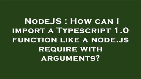 nodejs how can i import a typescript 1 0 function like a node js