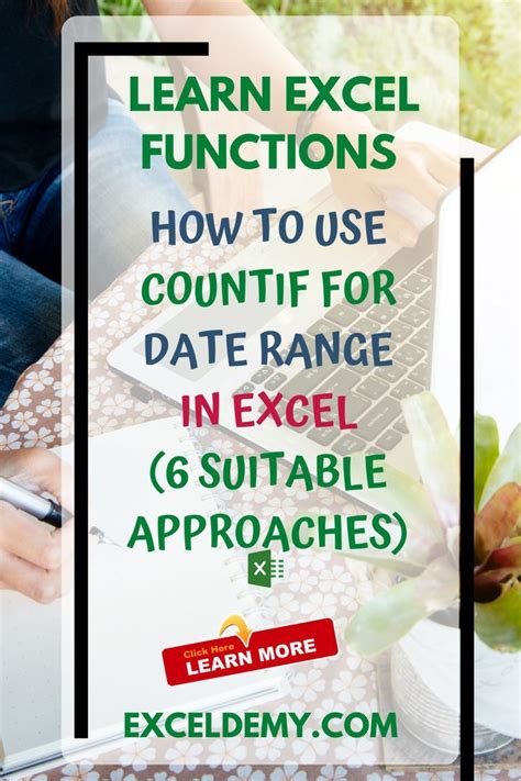how to use countif for date range in excel 6 suitable approaches in