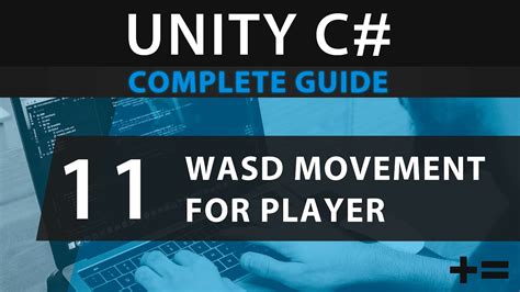 learn to code unity c 11 how to make your player move with the wasd