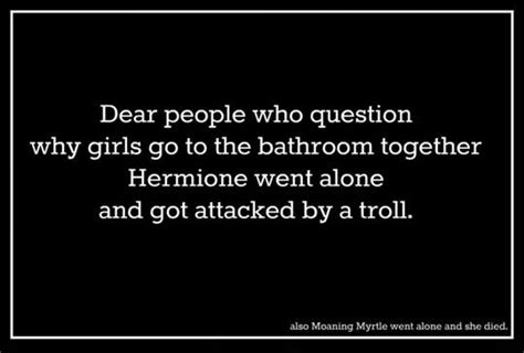 Why Girls Go To The Bathroom Together