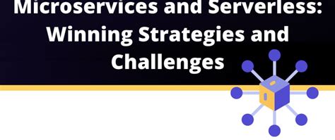 microservices and serverless winning strategies and challenges dev