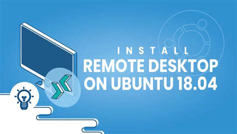 how to install remote desktop on ubuntu 18 04 vpsie
