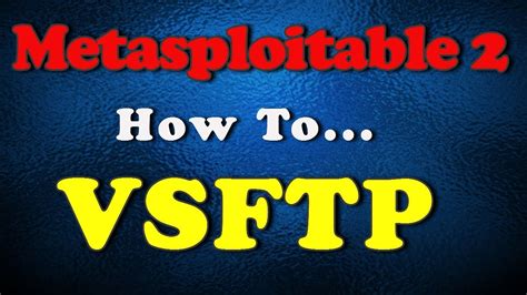 ethical hacking lab exploiting ftp on metasploitable2 with kali linux