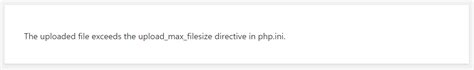how to fix the uploaded file exceeds the upload max filesize directive