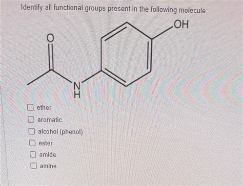 Solved Identify All Functional Groups Present In The