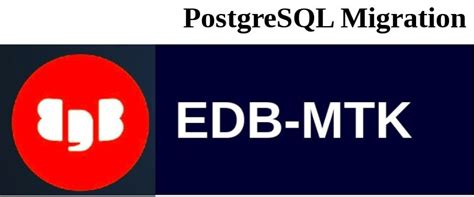 postgresql migration using edb mtk