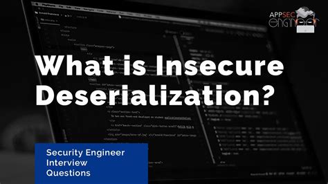 what is insecure deserialization security engineering interview