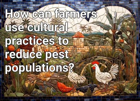 How Can Farmers Use Cultural Practices To Reduce Pest Populations