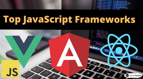 top javascript frameworks to use in 2022 stackhowto