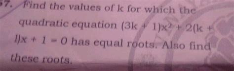 Find The Values Of K For Which The Quadratic Equation 3k 1 X 2 2