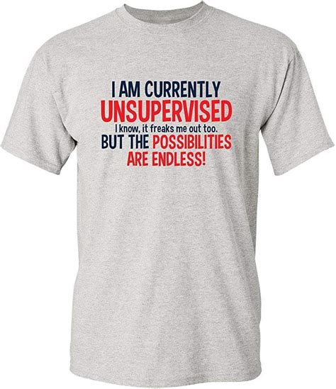 I Am Currently Unsupervised Adult Humor Novelty Graphic Sarcasm Funny T