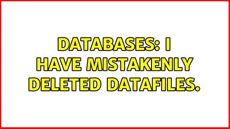 databases i have mistakenly deleted datafiles youtube