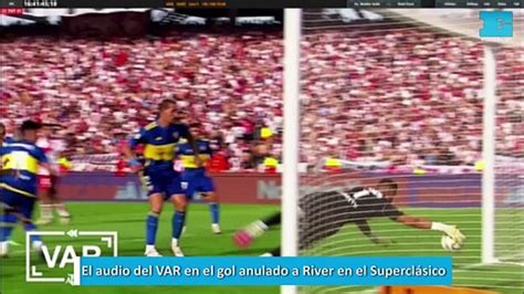 El Audio Del Var En El Gol Anulado A River En El Superclásico Vídeo