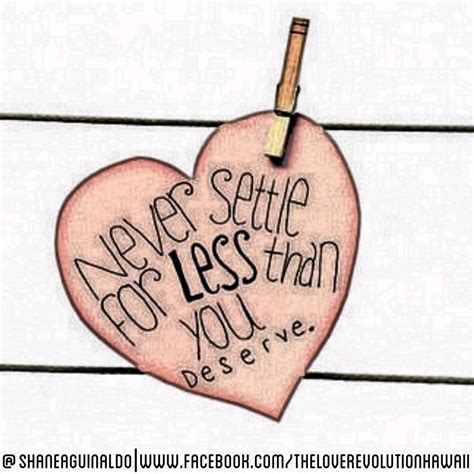 Never Settle For Less Than You Deserve Shane Aguinaldo Never