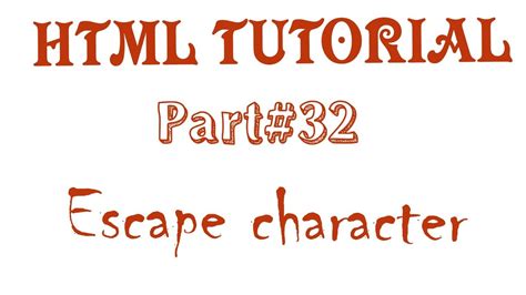 html tutorial for beginners part 32 escape character youtube
