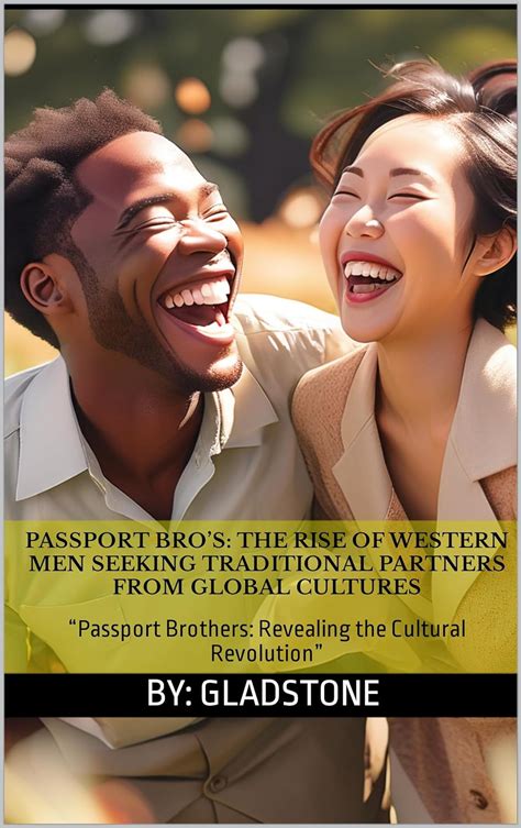 Jp Passport Bros The Rise Of Western Men Seeking
