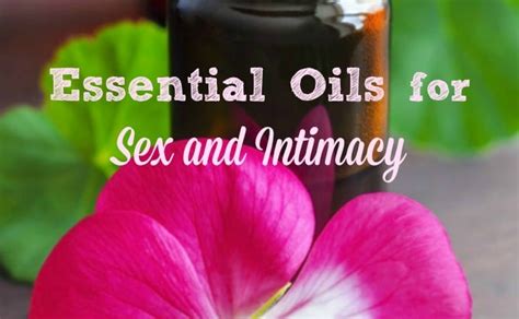 Essential Oils For Sex And Intimacy 5 Things To Know