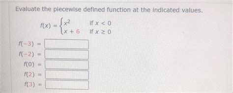 Solved Evaluate The Piecewise Defined Function At The