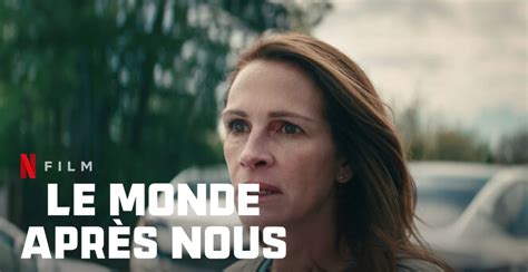 Le Monde Après Nous Quelle Date Et Heure De Sortie Netflix Ayther