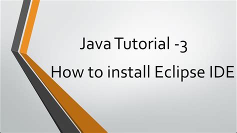 java tutorial 3 how to install eclipse ide youtube