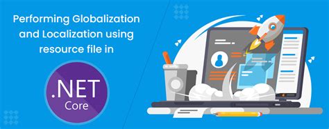 performing globalization and localization using resource file in core