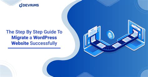 the step by step guide to migrate wordpress website successfully