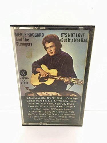 Merle Haggard Its Not Love But Its Not Bad Music