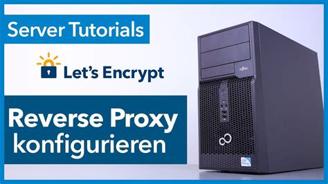 reverse proxy konfigurieren mit ssl verschlüsselung via let s encrypt