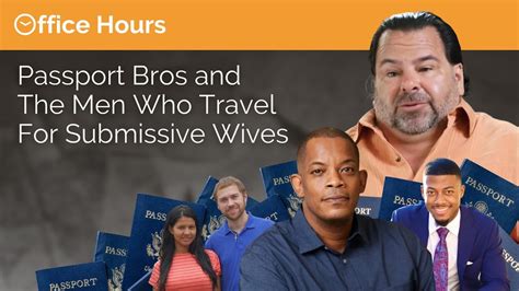 Passport Bros And The Men Who Travel For Submissive Wives Office