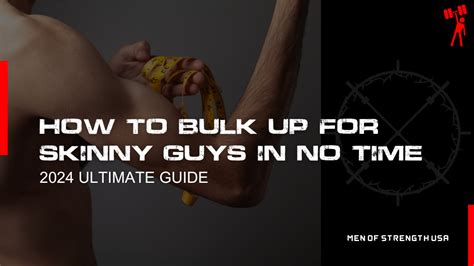 How To Bulk Up For Skinny Guys In No Time [2024 Ultimate Guide] Men