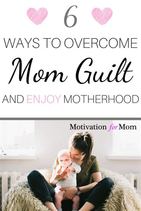 6 Ways To Overcome The Mom Guilt Once And For All Motivation For Mom