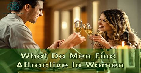 Captivating Qualities What Do Men Find Attractive In Women