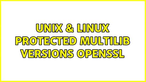 unix and linux protected multilib versions openssl youtube