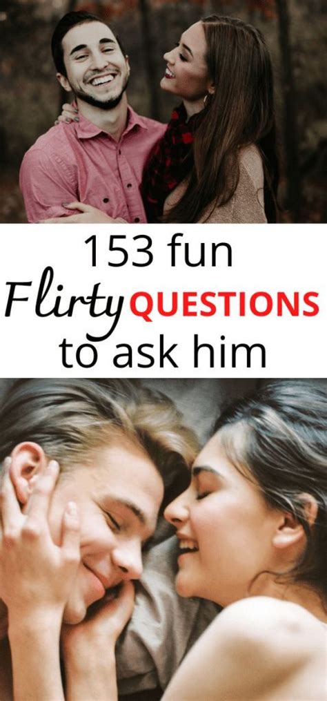 153 Fun And Flirty Questions For Him Questions To Ask A Guy Be He