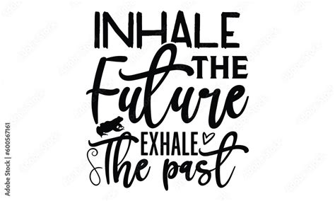 Inhale The Future Exhale The Past Frog Svg Frog T Shirt Design Hand