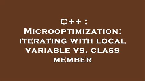 c microoptimization iterating with local variable vs class member