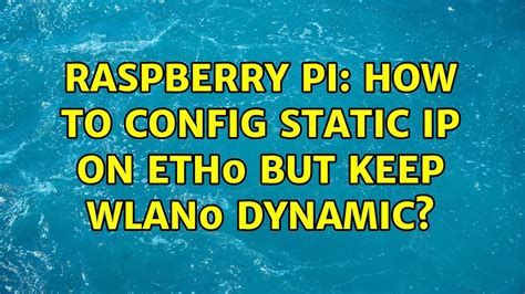 raspberry pi how to config static ip on eth0 but keep wlan0 dynamic