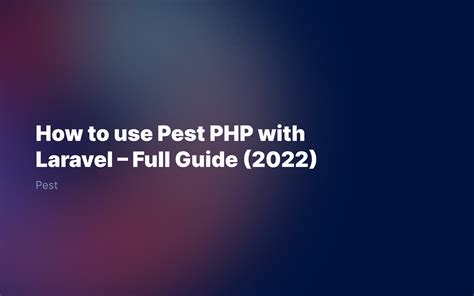 how to use pest php with laravel full guide 2023 rjs