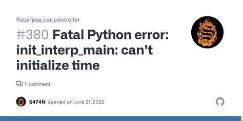 fatal python error init interp main can t initialize time · issue