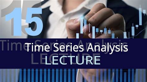 time series analysis 15th lecture youtube