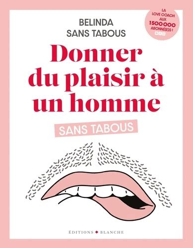 Donner Du Plaisir à Un Homme Sans Tabous Belinda Sans Tabous Livres