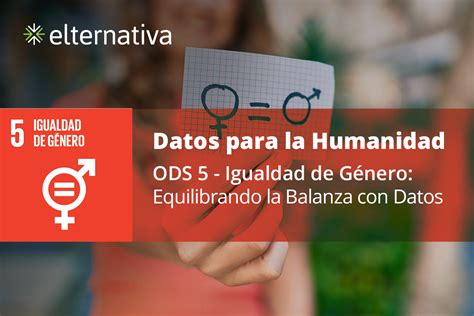 Ods 5 Igualdad De Género Equilibrando La Balanza Con Datos