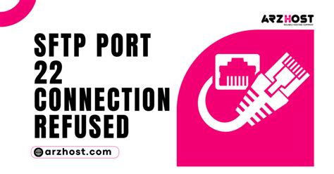 how to fix sftp port 22 connection refused arz host