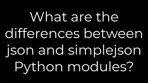 python what are the differences between json and simplejson python