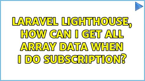 laravel lighthouse how can i get all array data when i do subscription